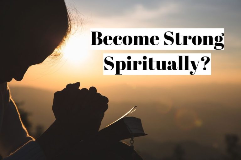 How to become strong spiritually?
