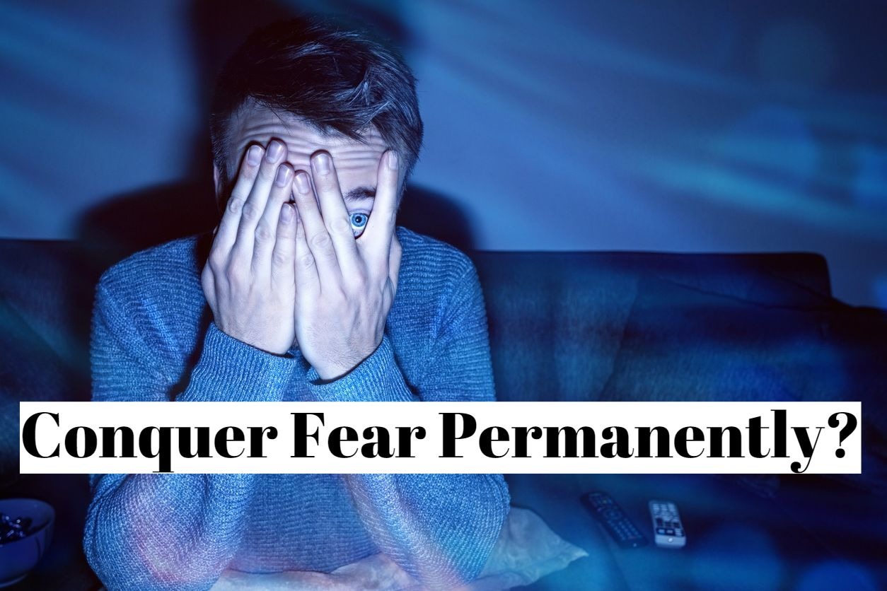 How to overcome fear permanently in 31 days?