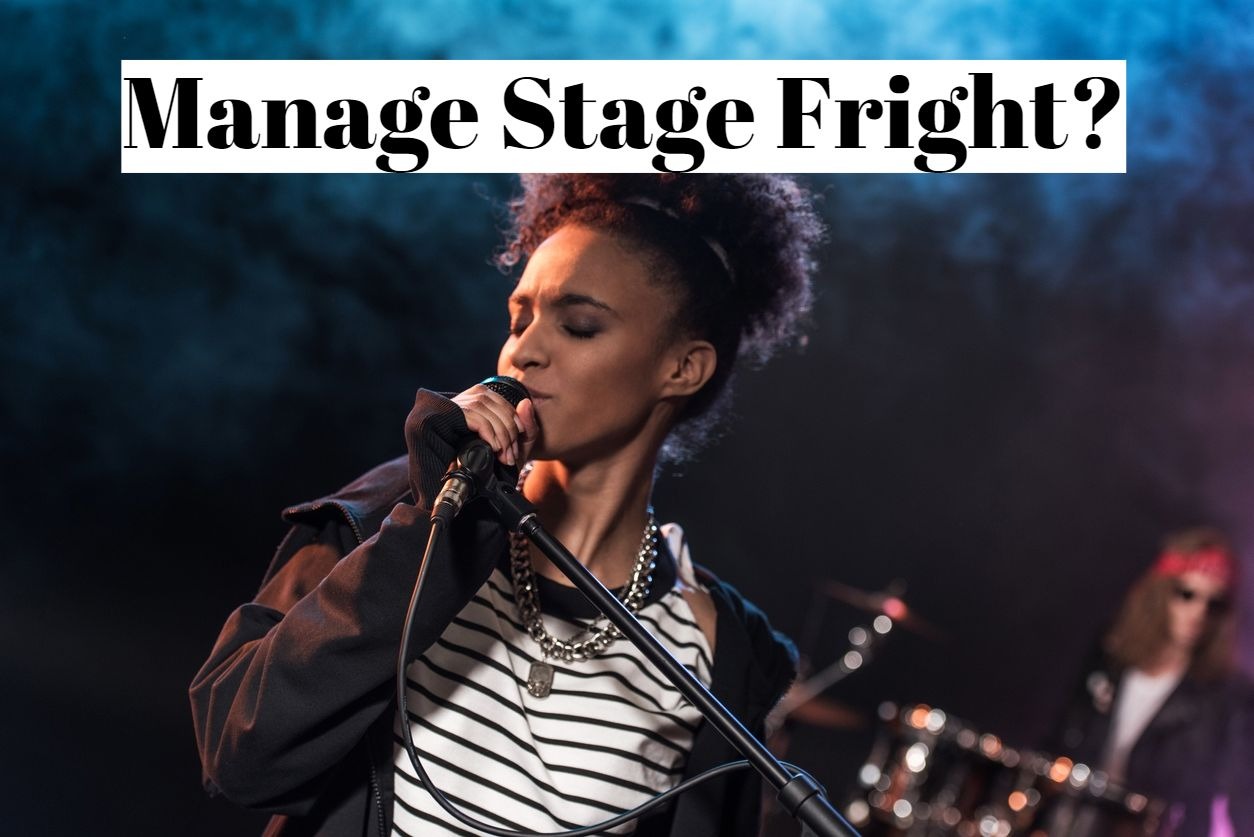 How to manage your stage fright?