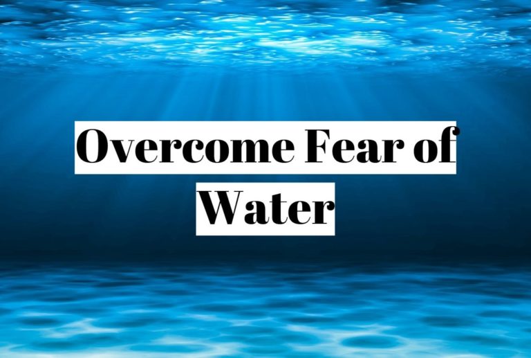 Aquaphobia : How to overcome the fear of water