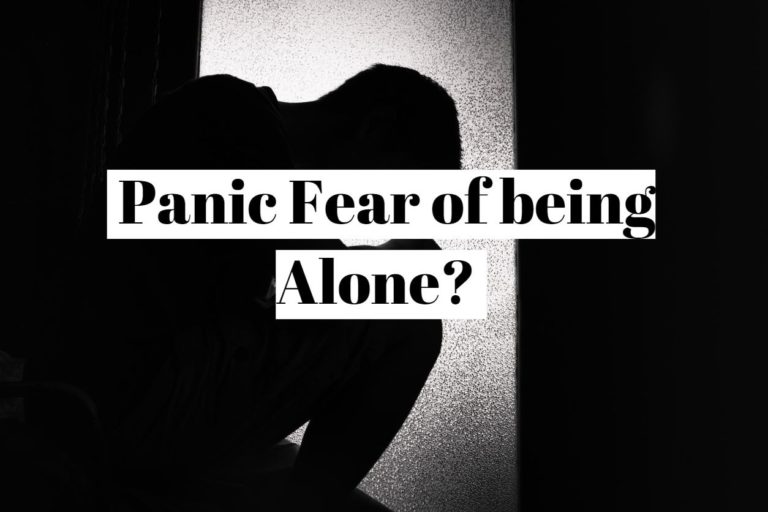 How to overcome the panic fear of being alone (autophobia)
